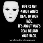 Life isn't about who's real to your face - Friends Love Forever